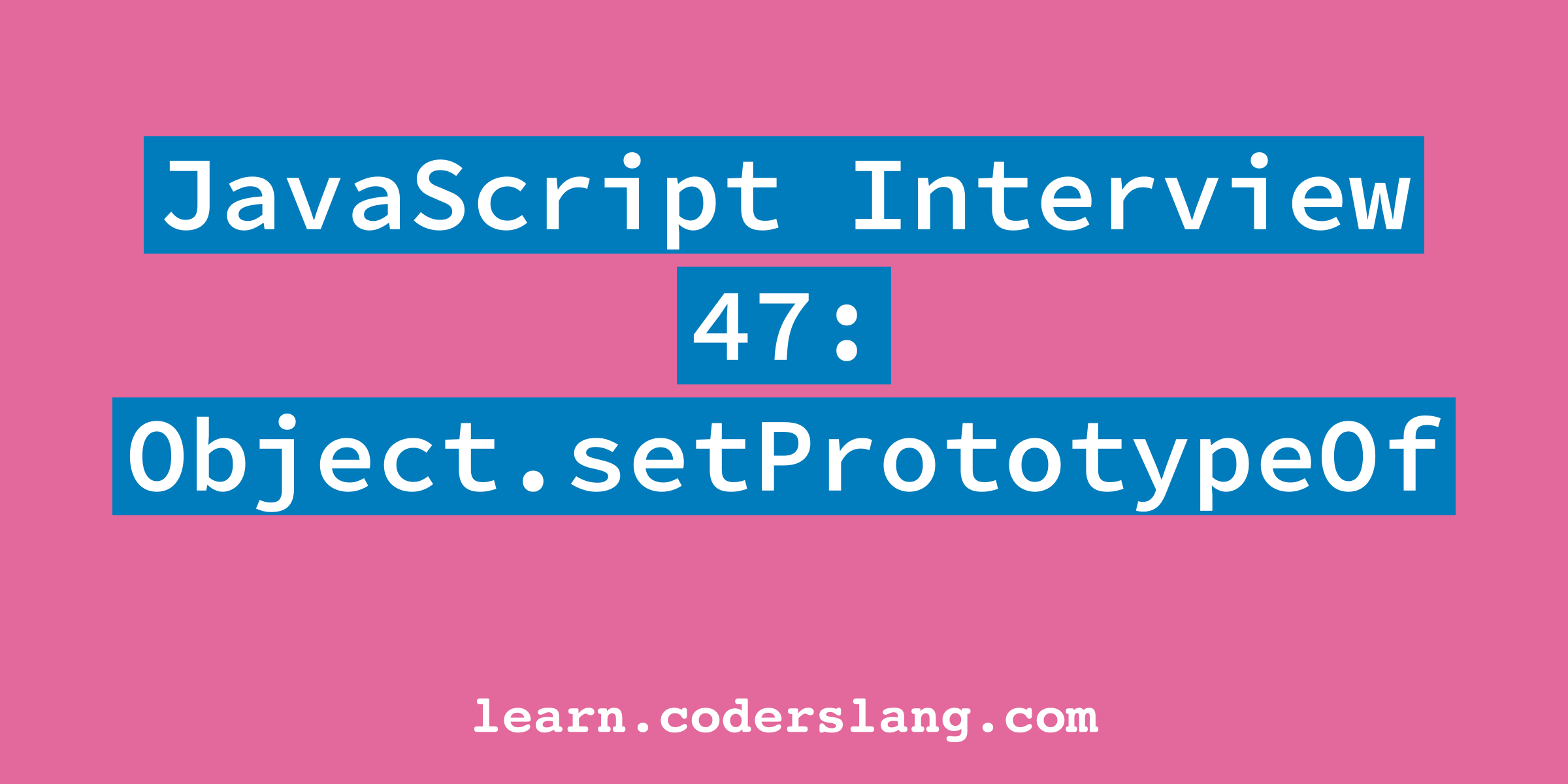 JavaScript собеседование #47: Как работает Object.setPrototypeOf в JS